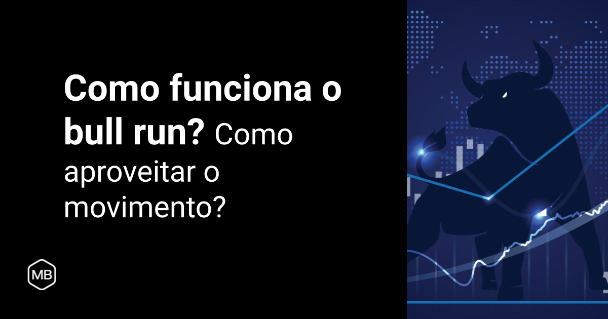 Como funciona o bull run? Como aproveitar o movimento?